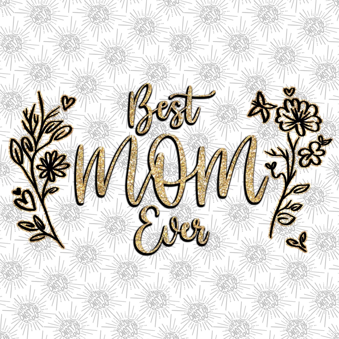 Best Mom Ever Png, Mothers Day PNG, Happy Mama Day Sublimation PNG - Etsy