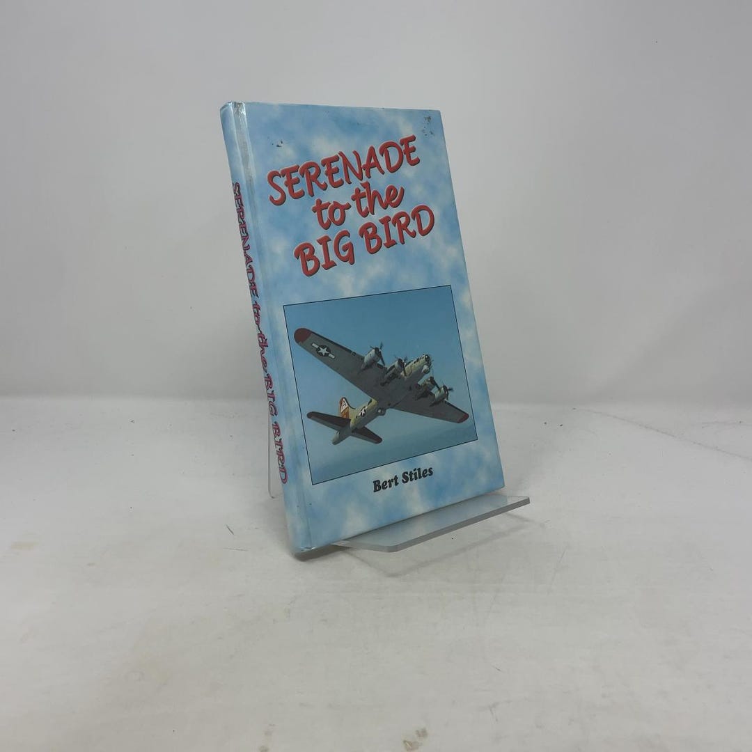 Serenade to the Big Bird by Bert Stiles HC First Thus Hardcover Like ...
