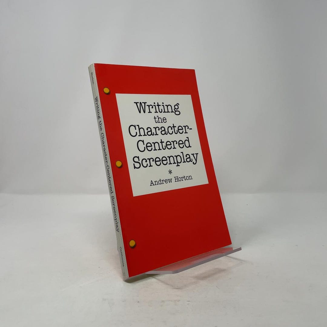 Writing the Character-centered Screenplay by Andrew Horton PB First ...
