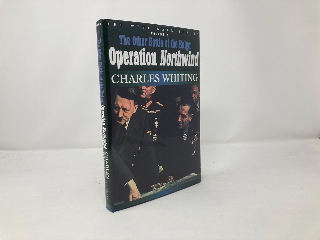 The Other Battle of the Bulge: Operation Northwind Volume 7 by Charles ...