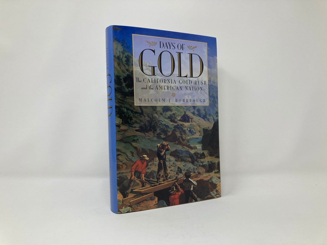 Days of Gold: the California Gold Rush and the American Nation by ...
