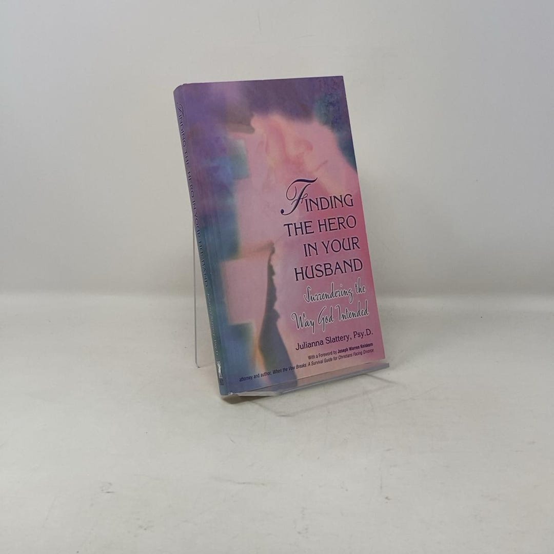 Finding the Hero in Your Husband by Julianna Slattery PB First Edition ...