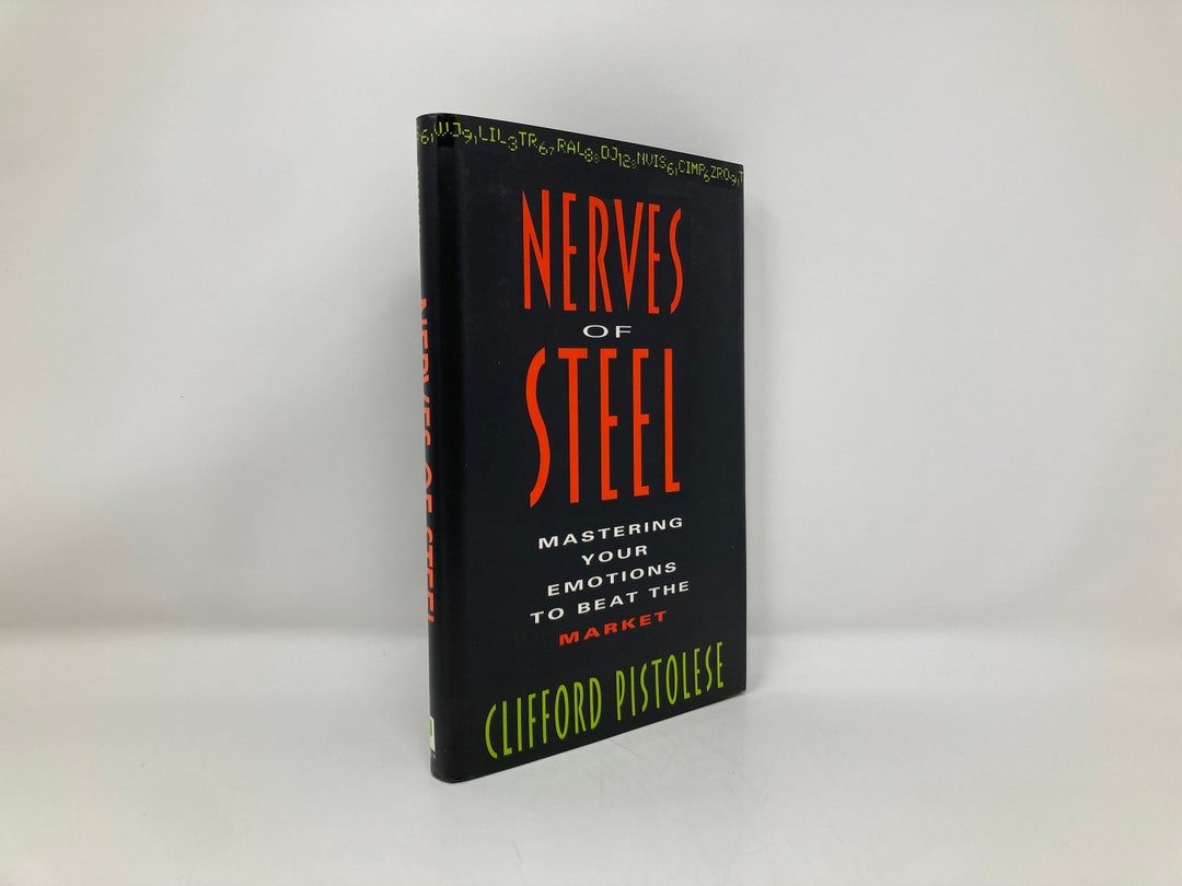 Nerves of Steel: Mastering Your Emotions to Beat the Market by Clifford ...