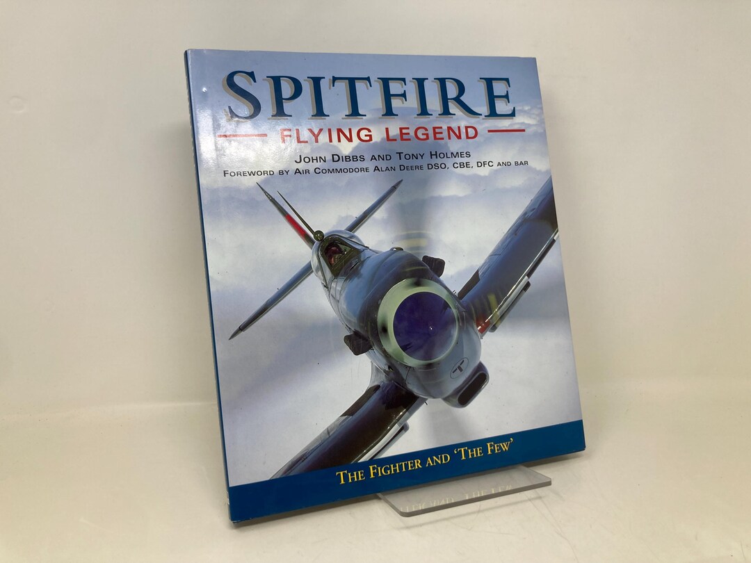 Spitfire Flying Legend by John Dibbs and Tony Holmes HC Hardcover First ...