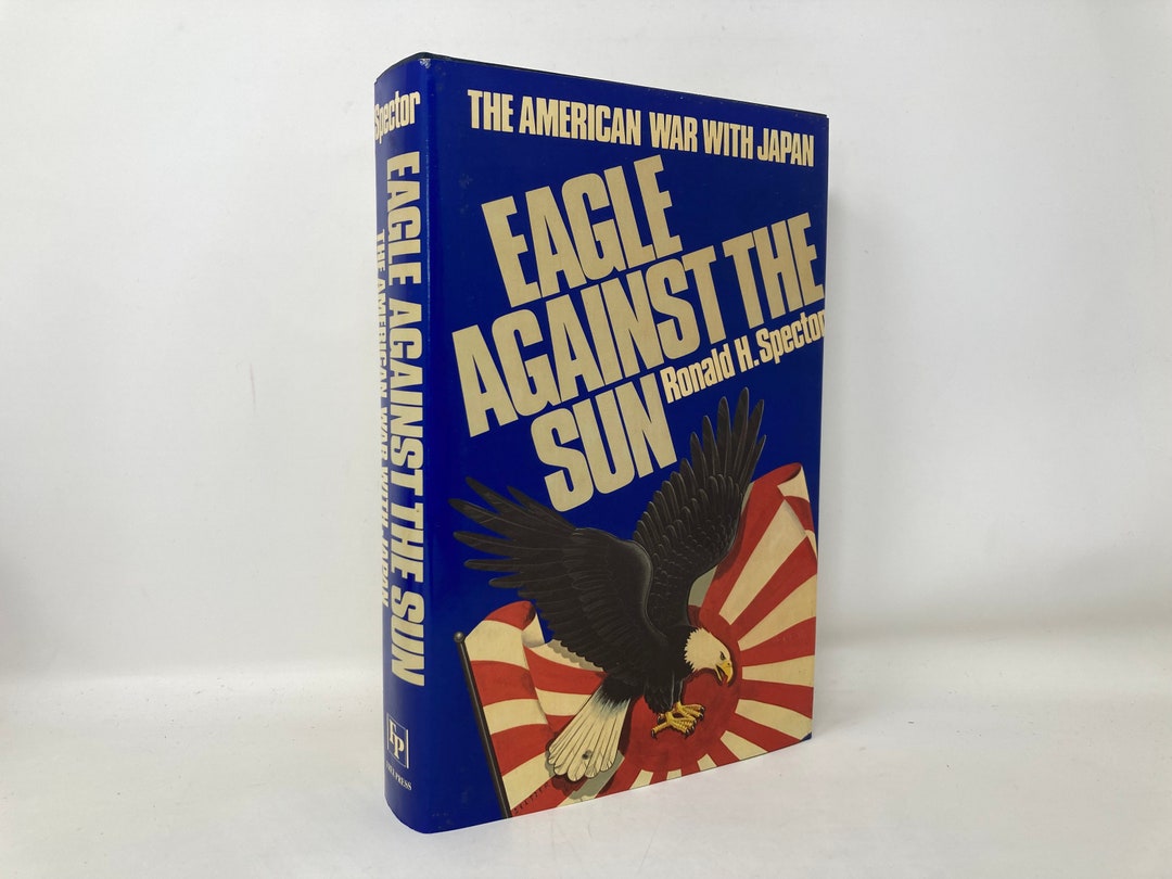 Eagle Against the Sun by Ronald H. Spector HC Hardcover 1st First VG ...