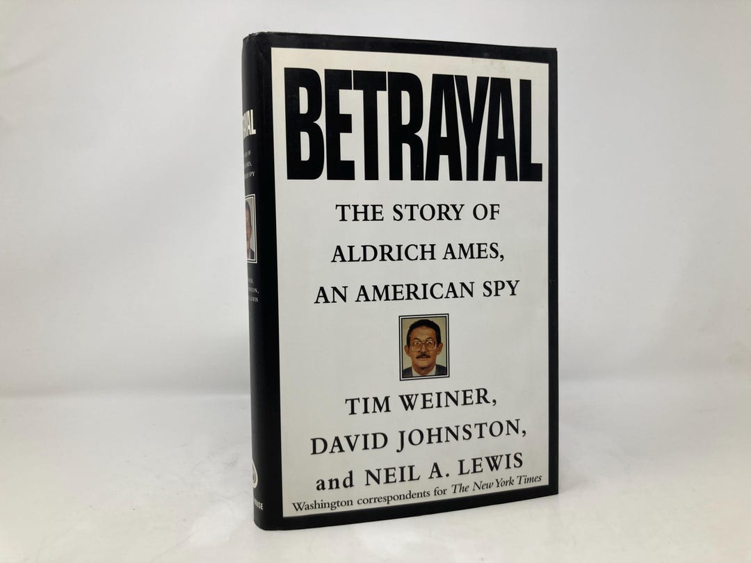 Betrayal: the Story of Aldrich Ames, an American Spy by Tim Weiner HC ...