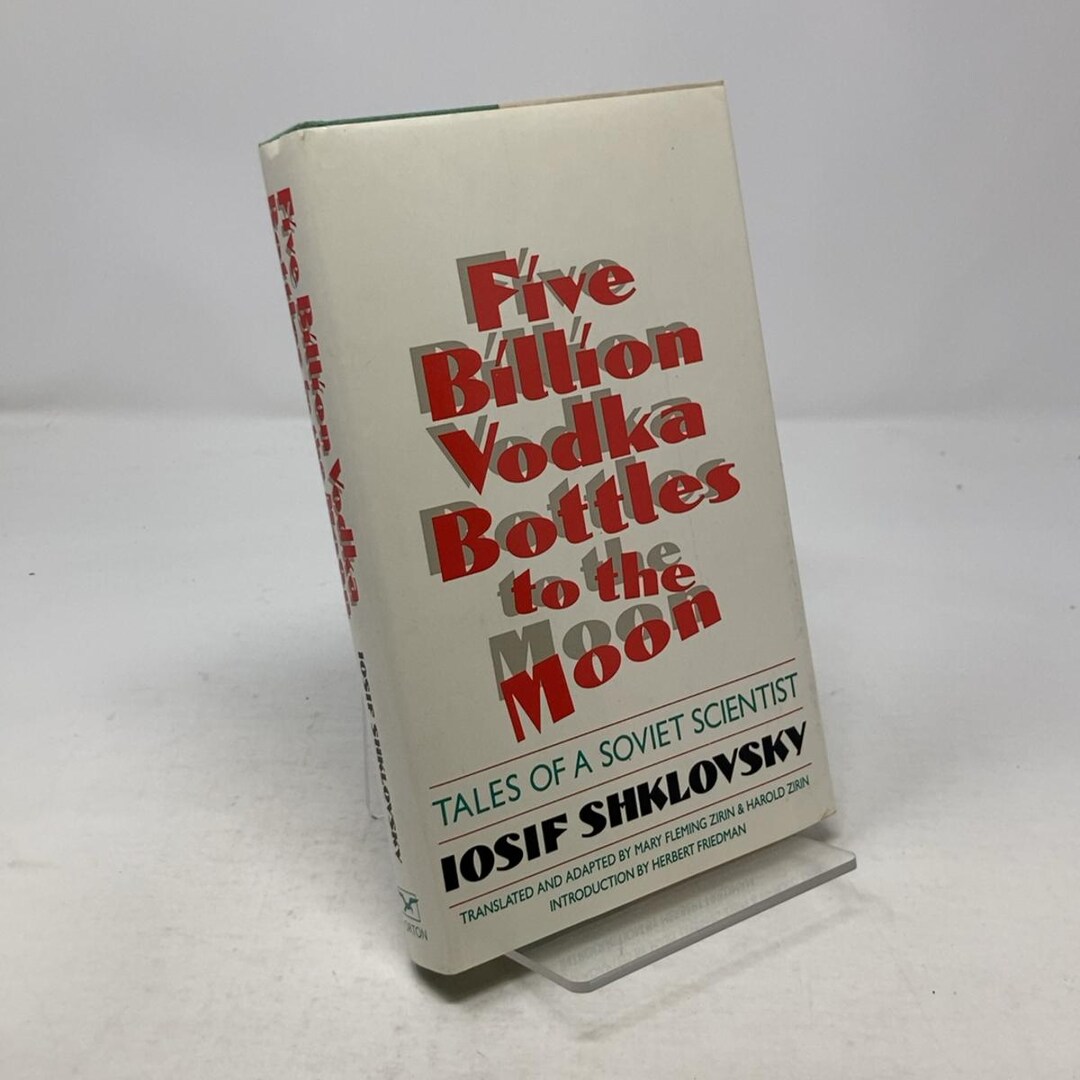 Five Billion Vodka Bottles to the Moon by Iosif Shkolovsky HC First ...