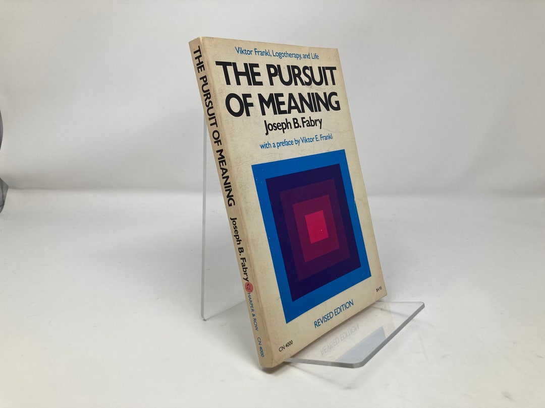 The Pursuit of Meaning: Viktor Frankl, Logotherapy, and Life by Joseph ...
