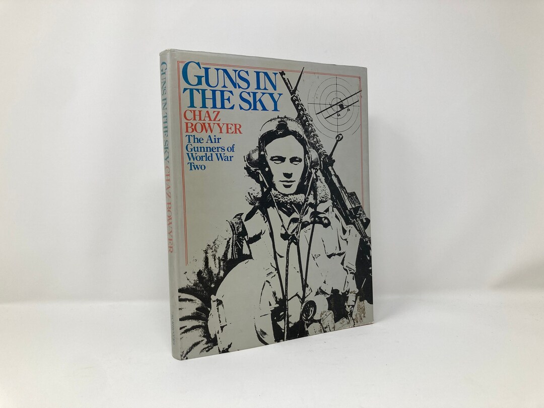 Guns in the Sky: the Air Gunners of World War Two by Chaz Bowyer HC ...