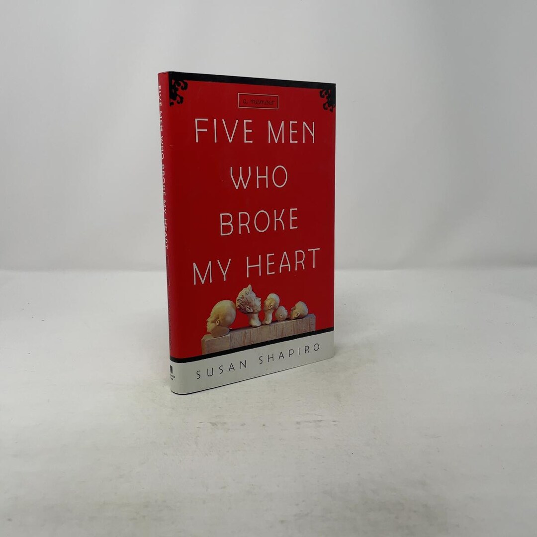Five Men Who Broke My Heart by Susan Shapiro HC First Edition Hardcover ...