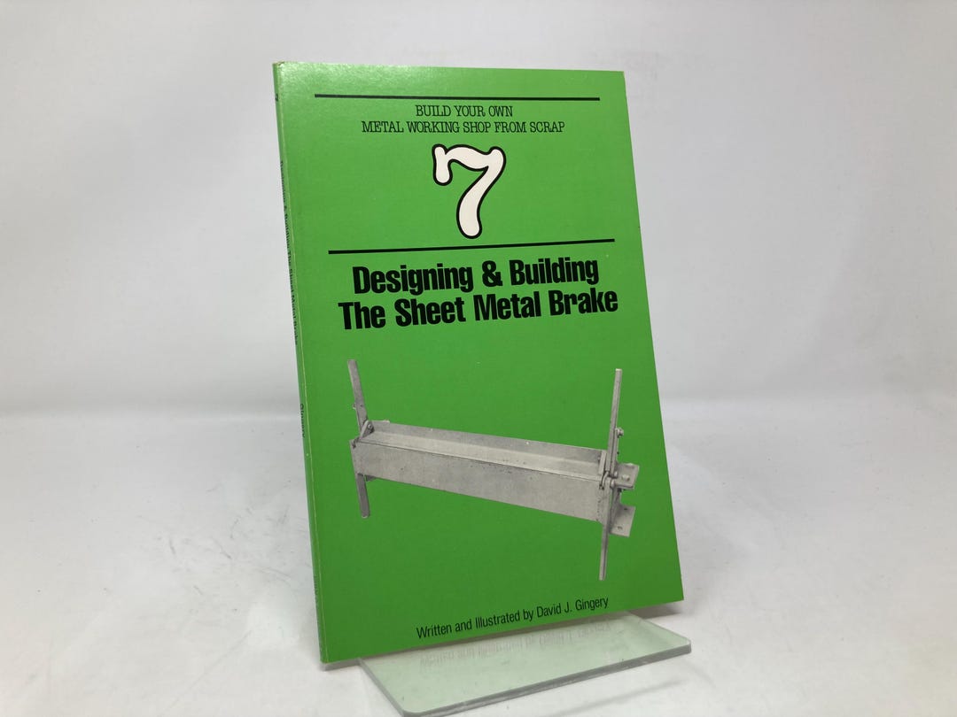 Designing & Building the Sheet Metal Brake: Book 7 by David J. Gingery ...