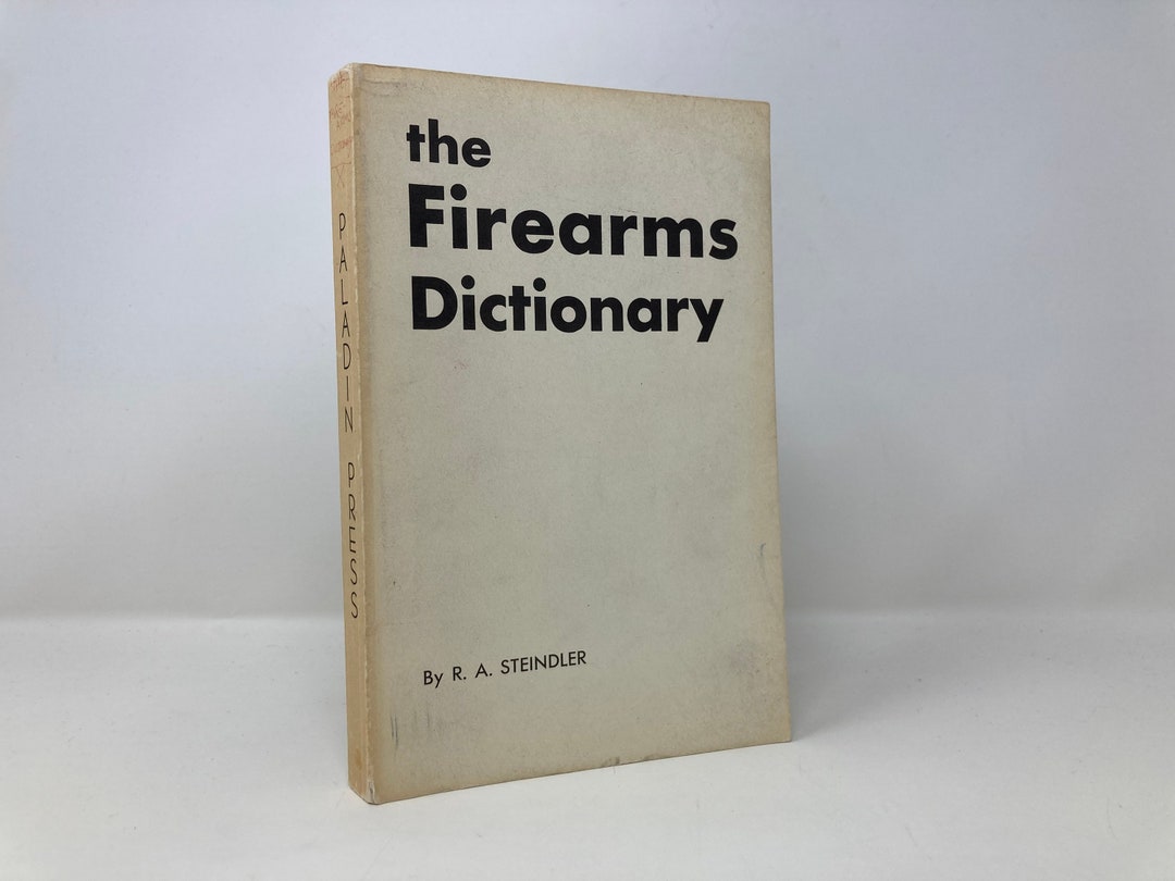 The Firearms Dictionary by R.A. Steindler PB Paperback First Thus Very ...