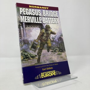 Normandy: Pegasus Bridge and Merville Battery by Carl Shilleto ...