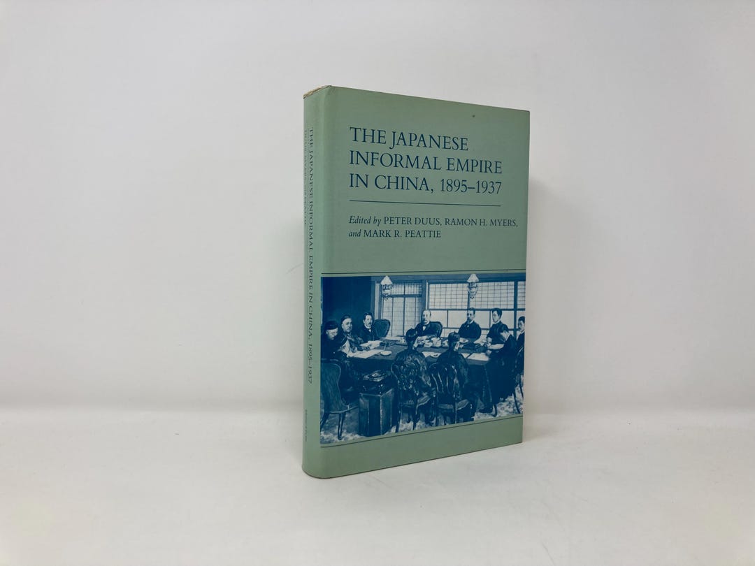 Japanese Informal Empire in China by Peter Duus HC Hardcover First 1st ...