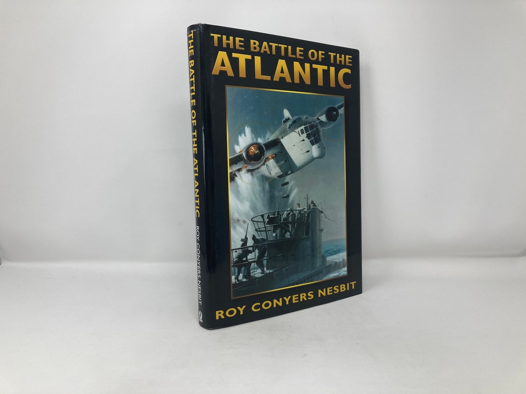 The Battle of the Atlantic by Roy Conyers Nesbit HC First 1st Like New ...