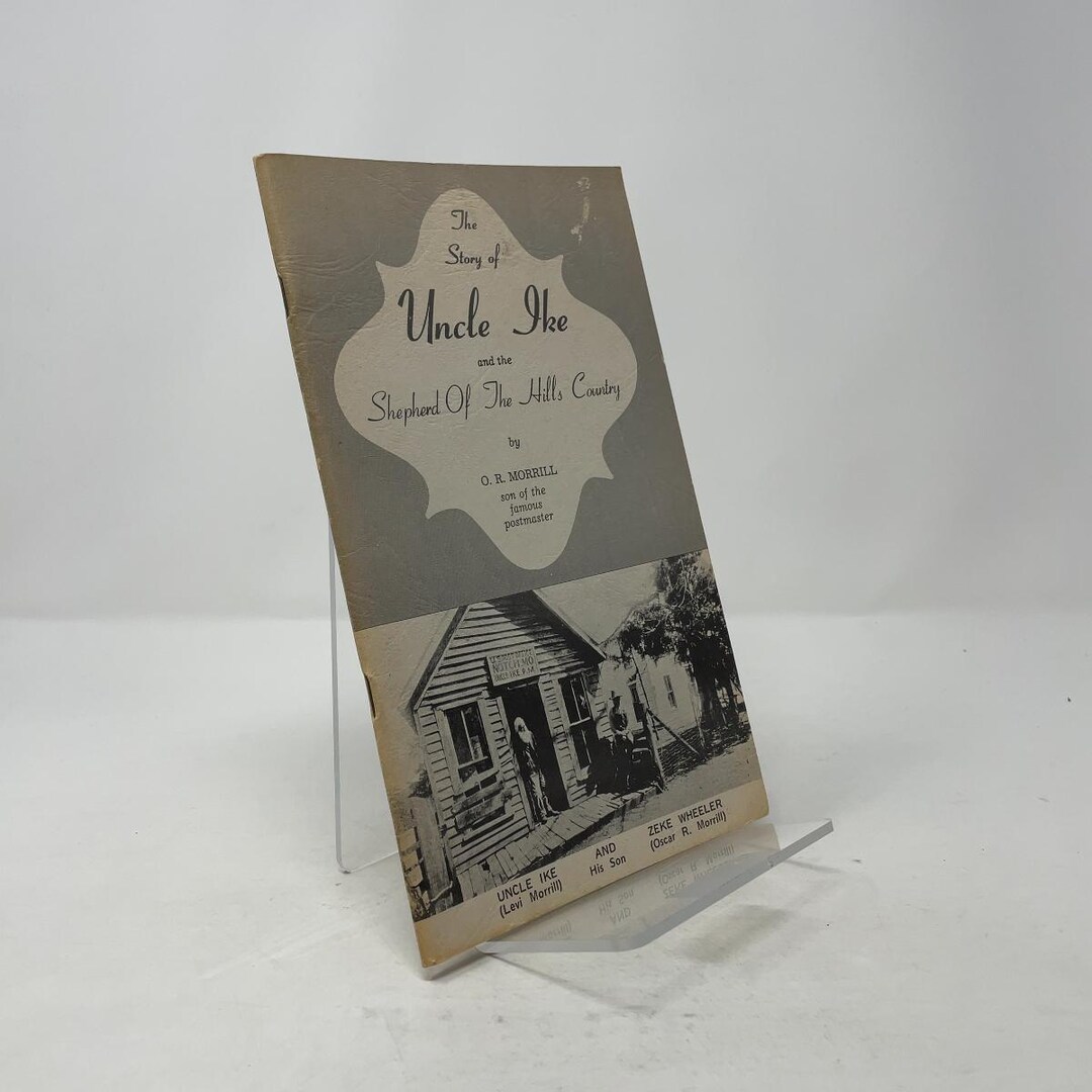 The Story of Uncle Ike and the Shepherd of the Hills Country by O. R ...