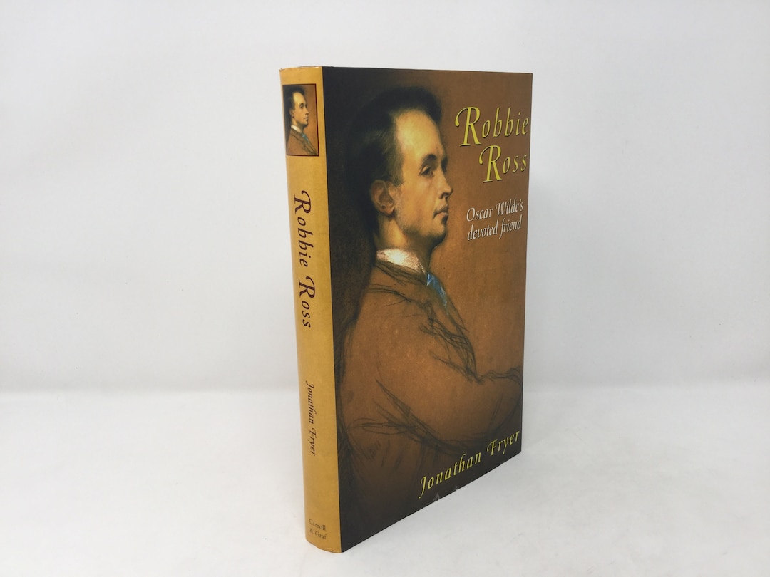 Robbie Ross: Oscar Wilde's Devoted Friend by Jonathan Fryer HC ...