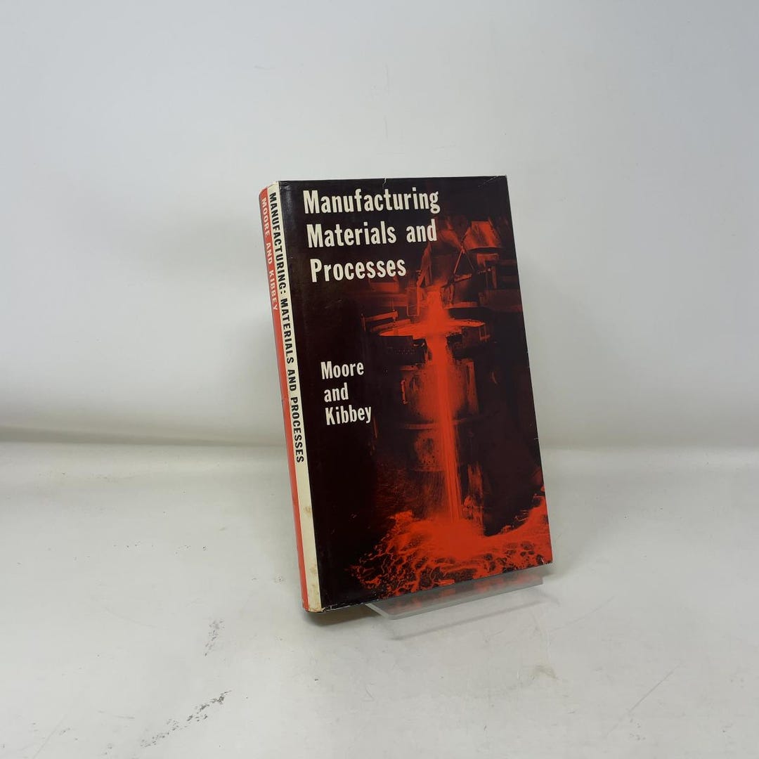 Manufacturing Materials and Processes by Harry Moore and Donald Kibbey ...
