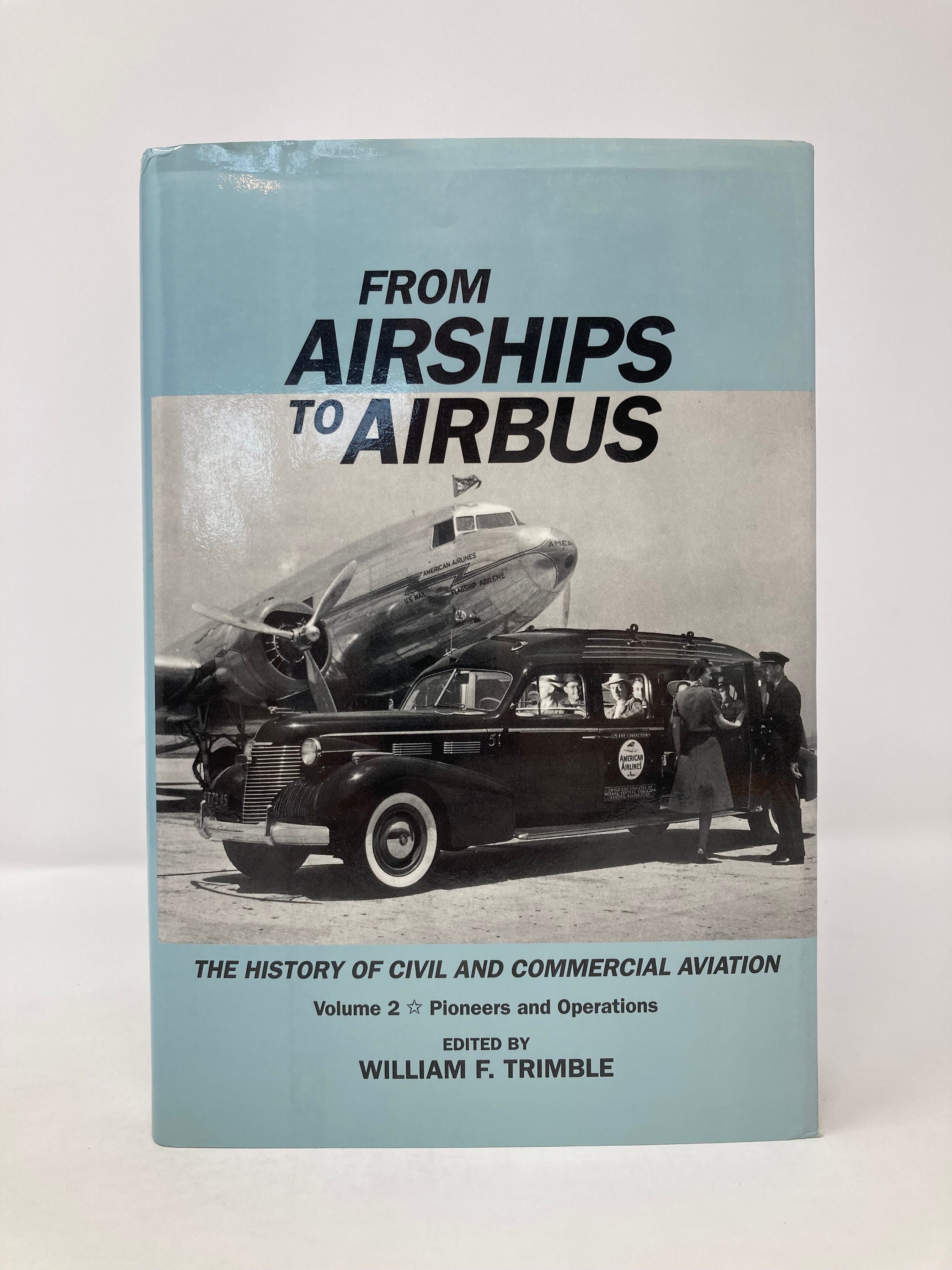 From Airships to Airbus Volume 2 by William Trimble Hardcover HC First ...