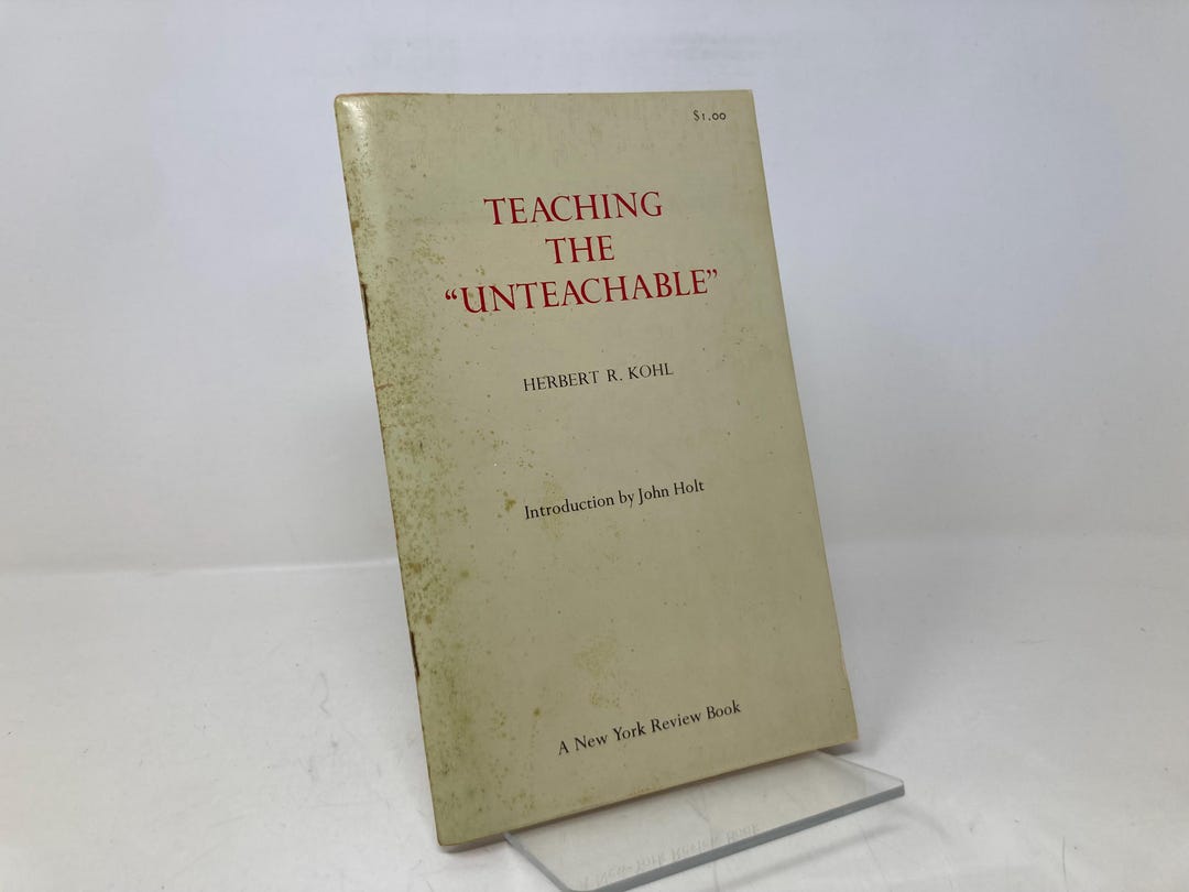 Teaching the 'unteachable' by Herbert R. Kohl HC Hardcover First 1st ...
