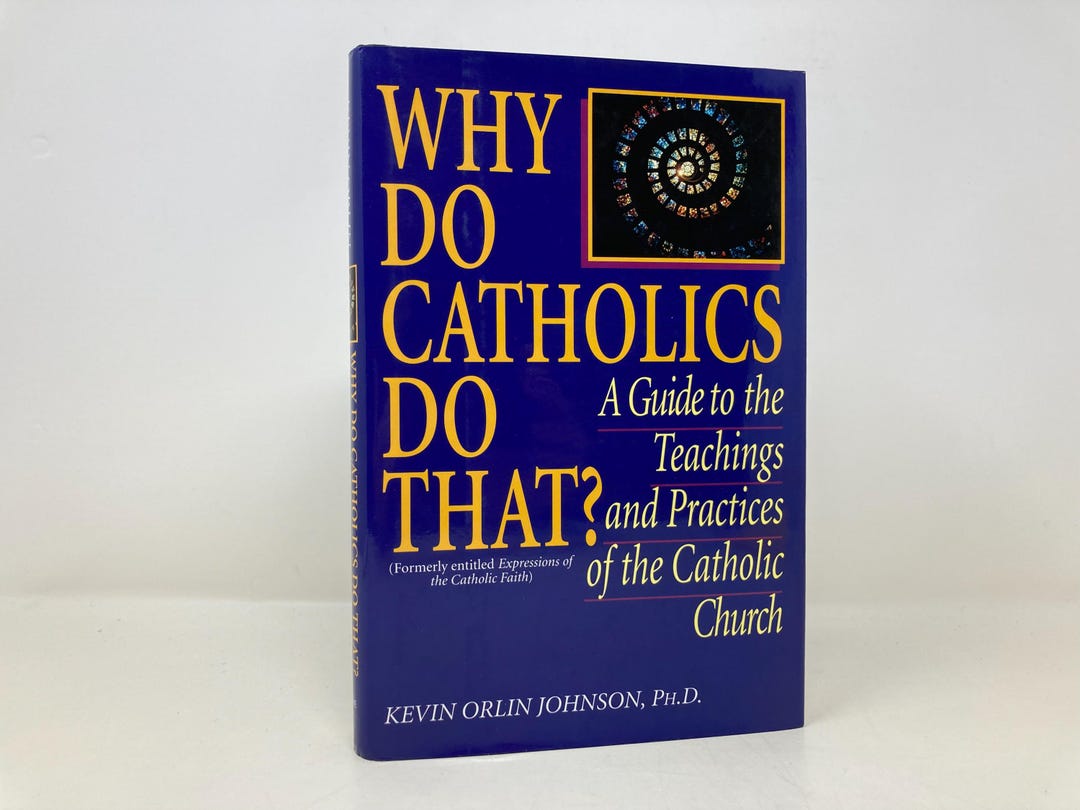 Why Do Catholics Do That? by Kevin Orlin Johnson HC Hardcover 1st First ...