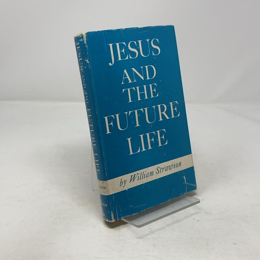 Jesus and the Future Life by William Strawson HC First Edition ...