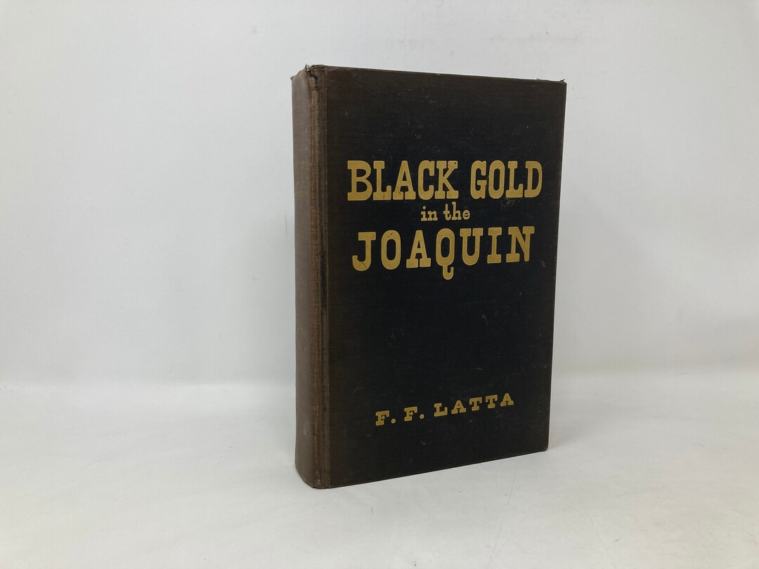 Black Gold in the Joaquin by F. F. Latta HC 1st First Hardcover VG Very ...