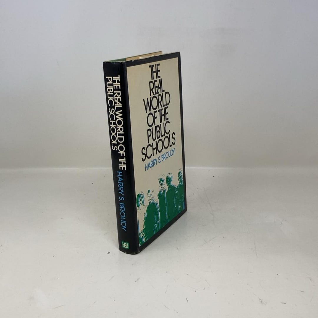 The Real World of the Public Schools by Harry S. Broudy HC First ...