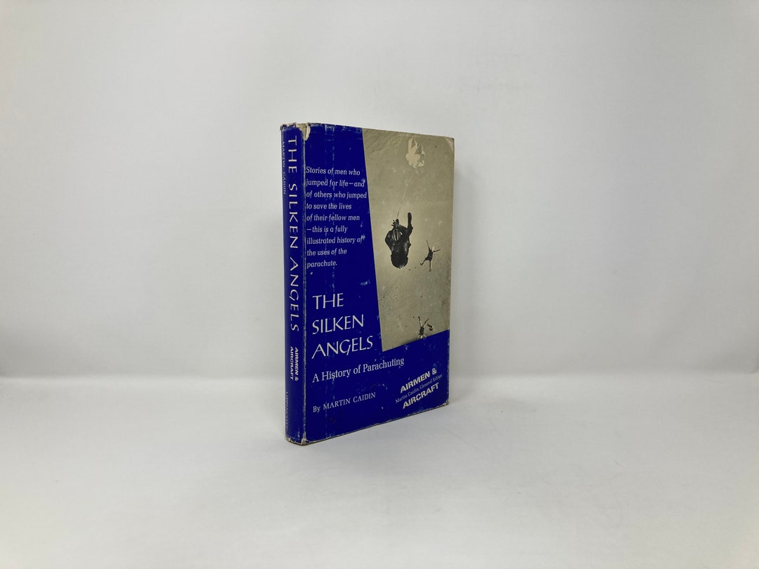 The Silken Angels A History of Parachuting by Martin Caidin HC First ...