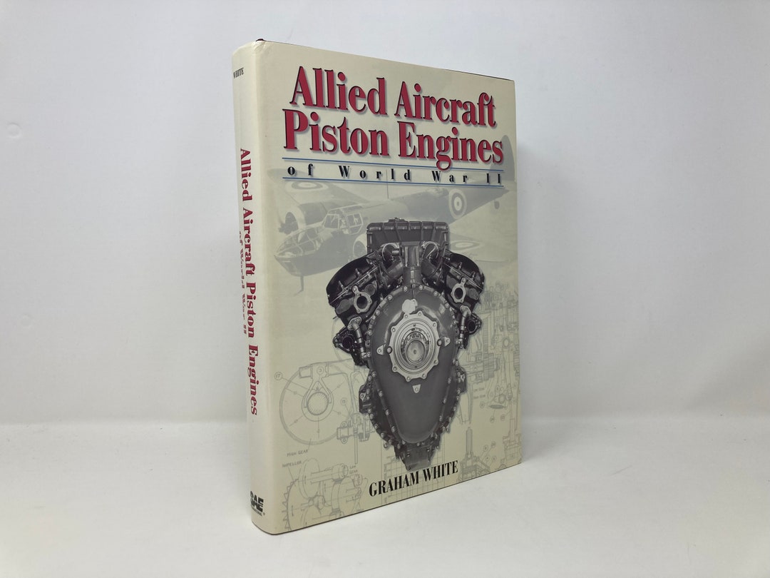 Allied Aircraft Piston Engines of WWII by Graham White HC Hardcover 1st ...
