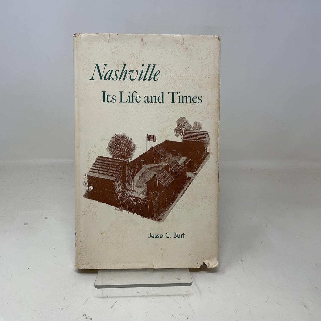Nashville Its Life and Times by Jesse C. Burt HC First Edition ...