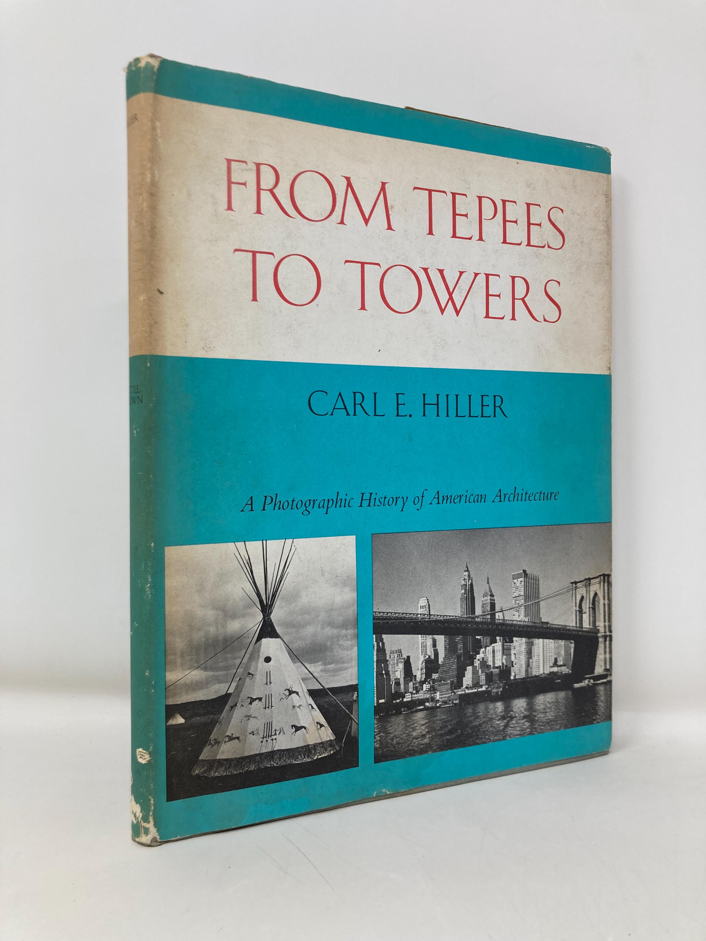 From Tepees to Towers by Carl E. Hiller HC Hardcover First 1st Very ...