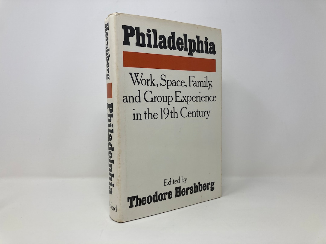 Philadelphia: Work, Space, Family, and Group Experience in the 19th ...