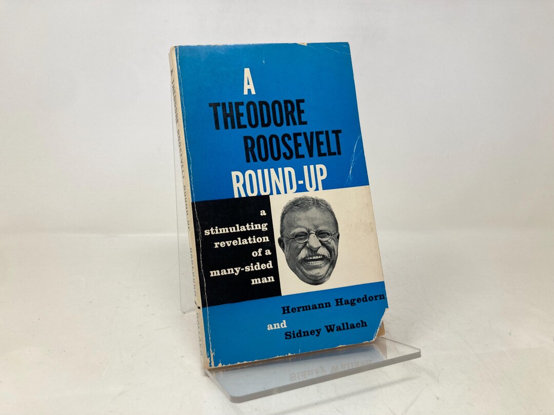 A Theodore Roosevelt Round-up by Herman Hagedorn and Sidney Wallach PB ...