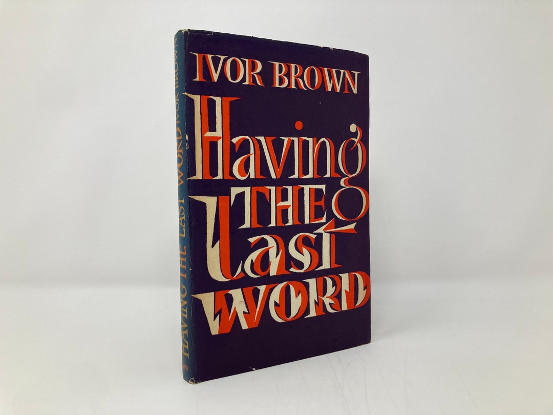 Having the Last Word by Ivor Brown HC Hardcover 1st First VG Very Good ...