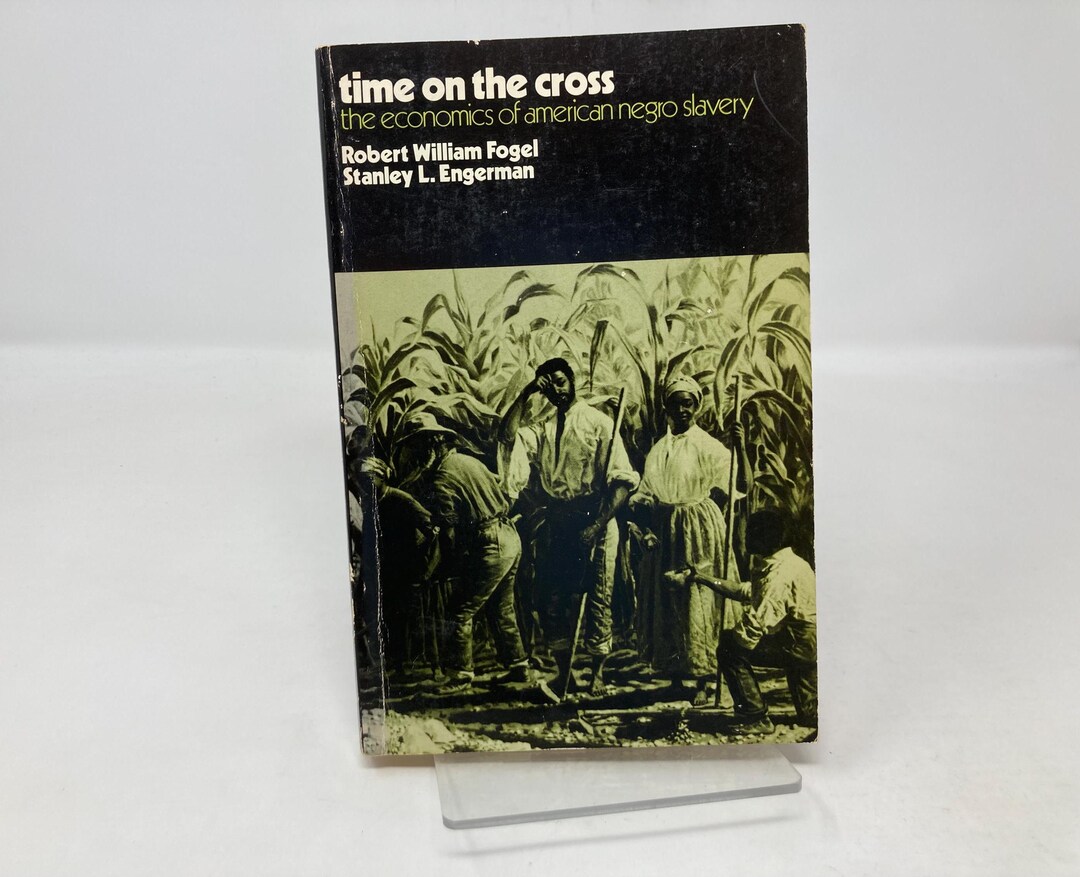 Time on the Cross by Robert William Fogel HC Hardcover First 1st Very ...