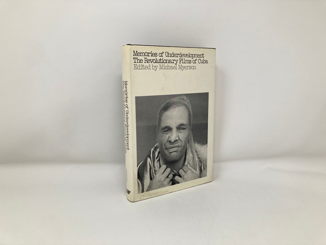 Memories of Underdevelopment: the Revolutionary Films of Cuba by ...
