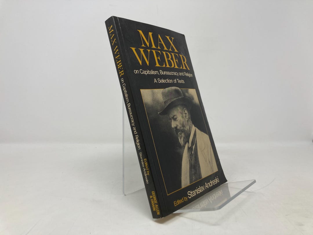 Max Weber on Capitalism, Bureaucracy, and Religion: A Selection of ...