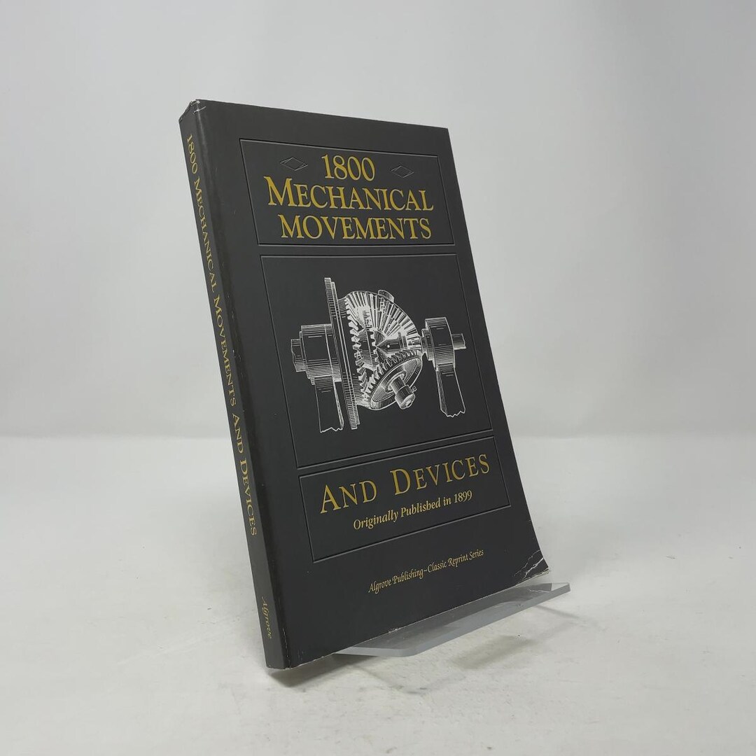 1800 Mechanical Movements and Devices (classic Reprint Series) by ...