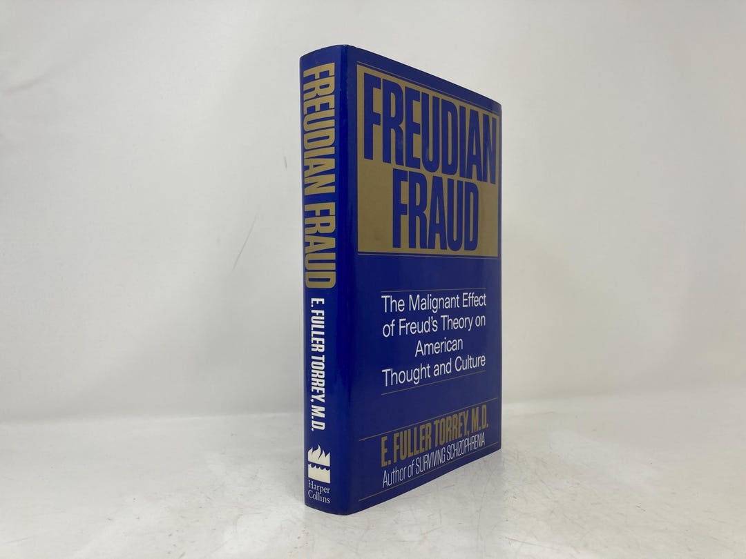 Freudian Fraud: the Malignant Effect of Freud's Theory On... by E ...