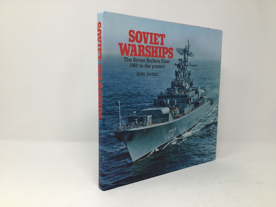 Soviet Warships: the Soviet Surface Fleet 1960 to the Present by John ...
