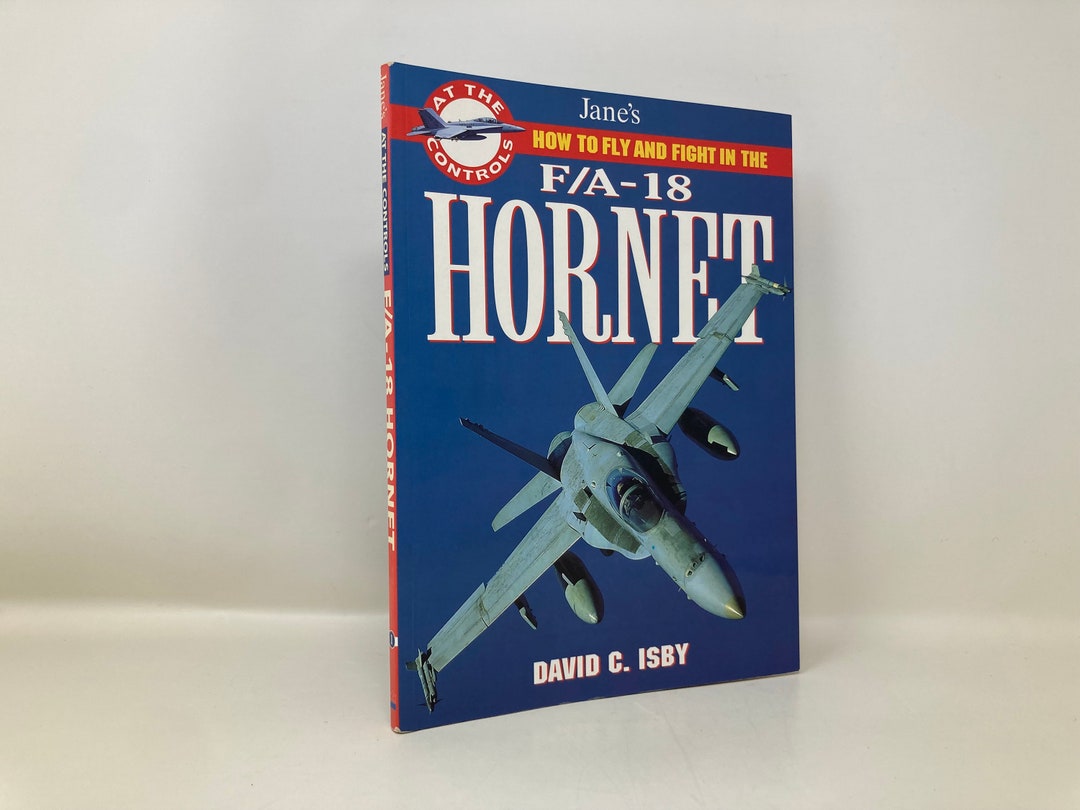 F/A-18 Hornet: How to Fly and Fight (at the Controls) by David C. Isby ...