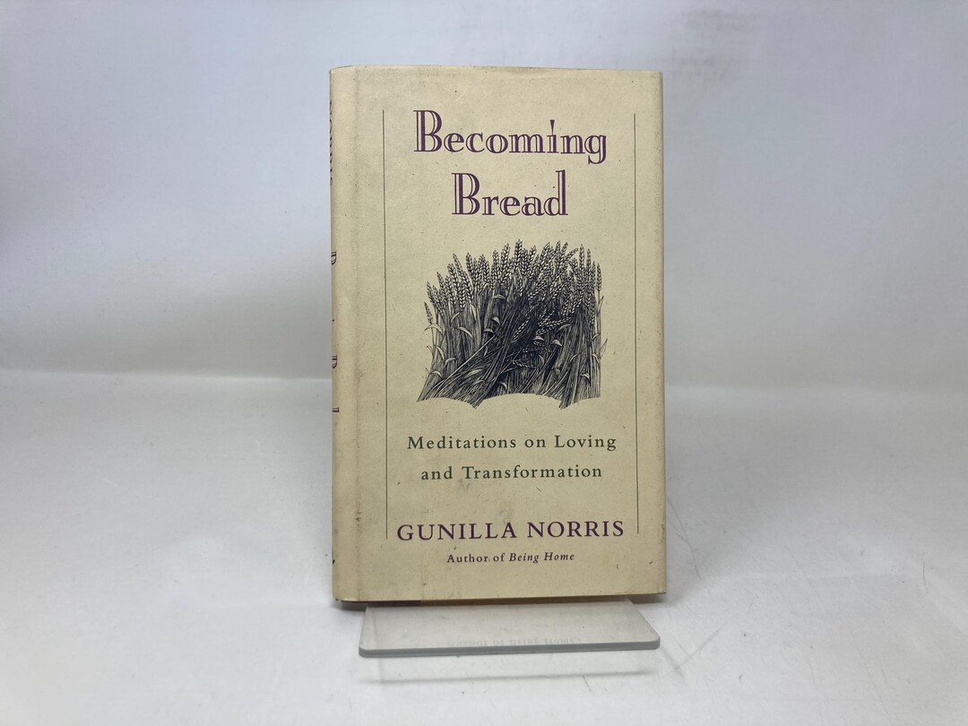 Becoming Bread: Meditations on Loving and Transformation by Gunilla ...