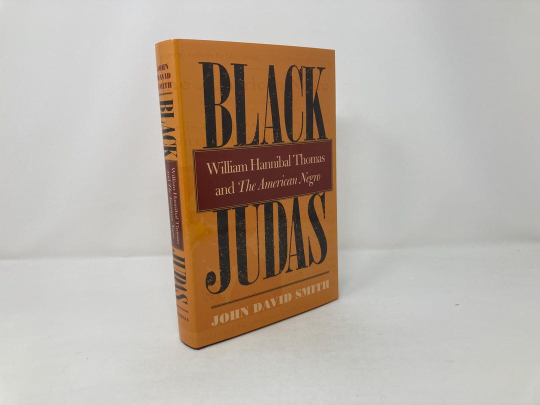 Black Judas: William Hannibal Thomas and the American Negro by John ...