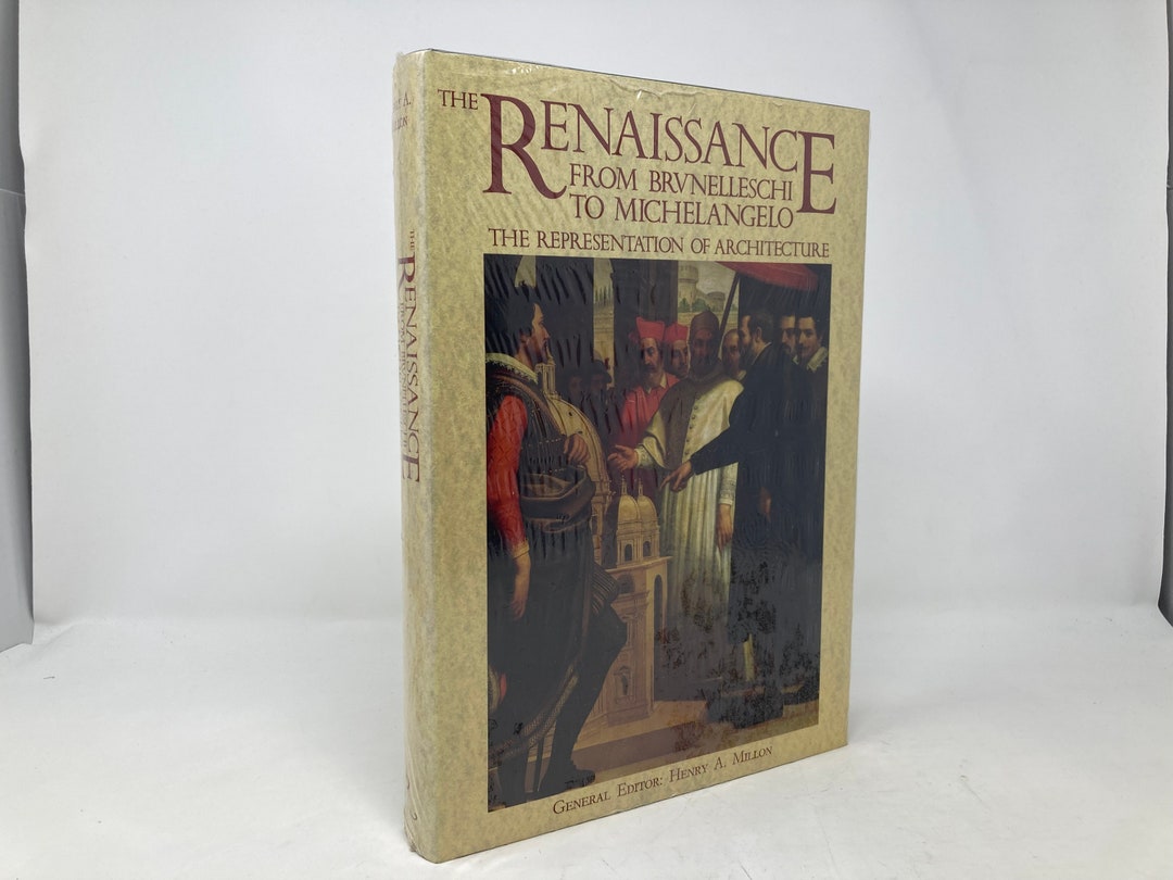 The Renaissance: From Brunelleschi to Michelangelo by Henry A. Millon ...