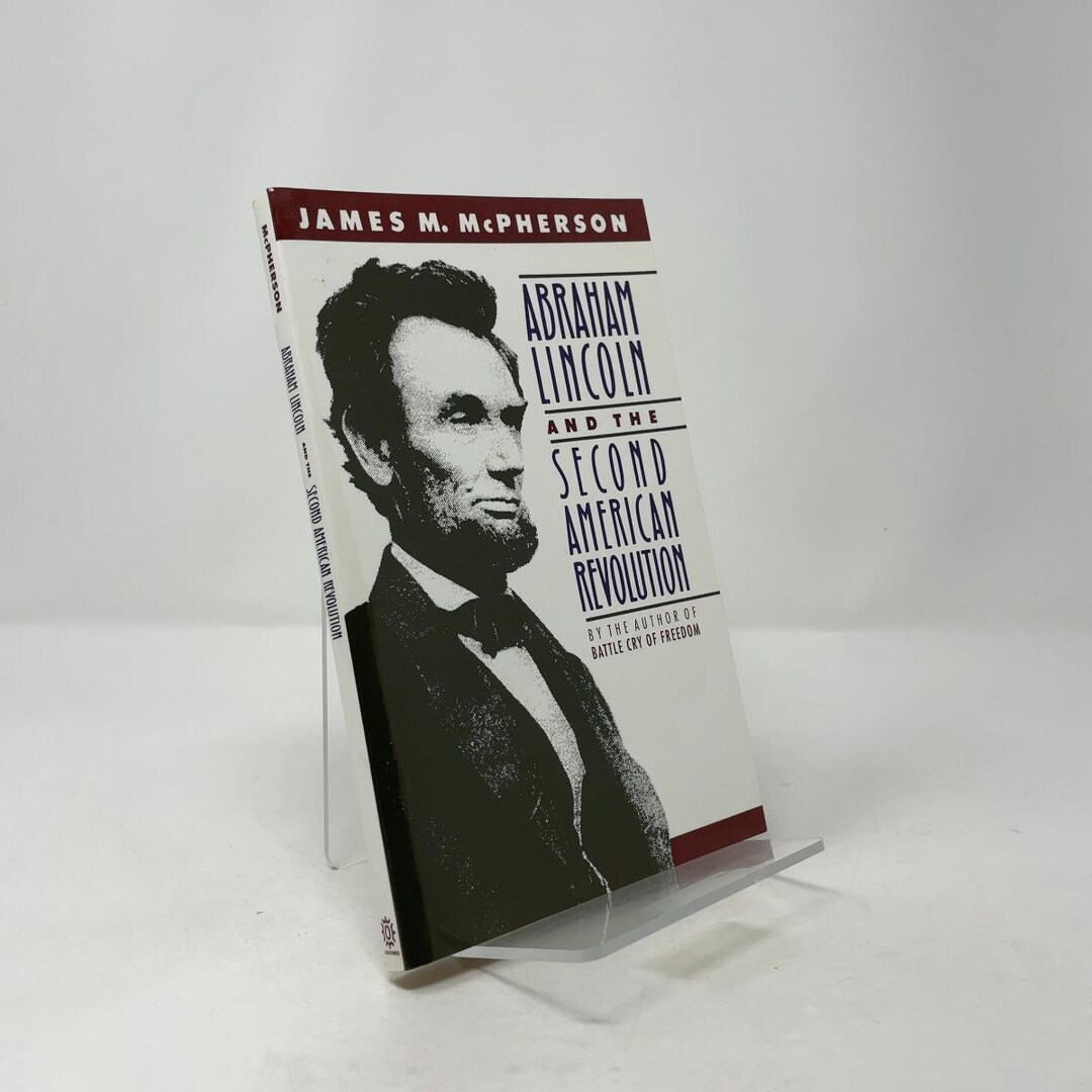 Abraham Lincoln and the Second American Revolution by James M ...