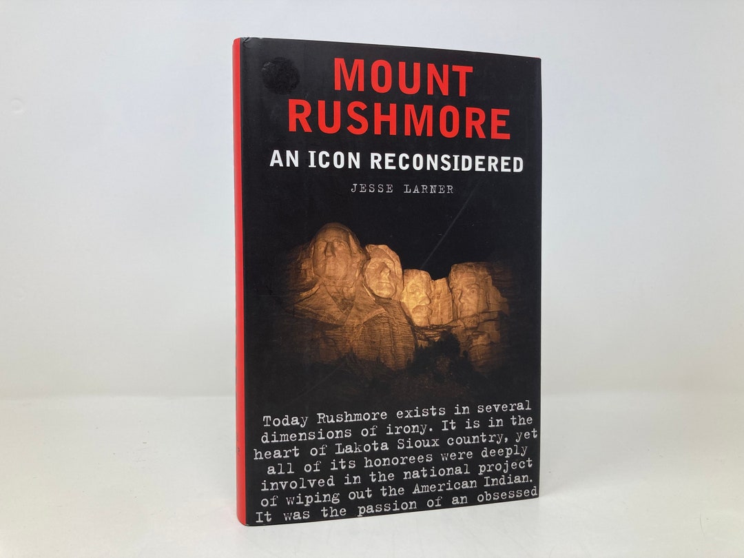 Mount Rushmore: an Icon Reconsidered (nation Books) by Jesse Larner HC ...