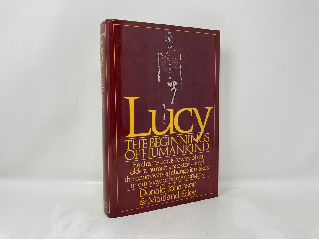 Lucy: the Beginnings of Humankind by Donald Johanson and Maitland Edey HC Hardcover First 1st ...