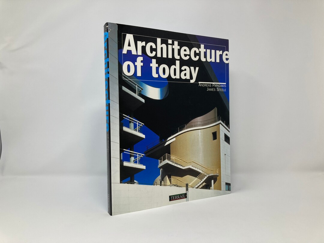 Architecture of Today by Andreas Papadakis and James Steele PB First ...