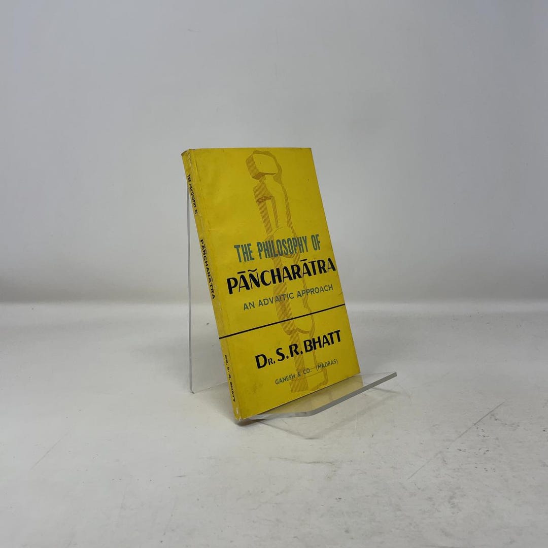 The Philosophy of Pancharatra; an Advances Approach by Dr. S.R. Bhatt ...